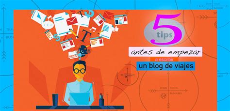 Tips Antes De Empezar A Escribir Un Blog De Viajes Spain Travel
