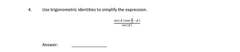 Solved Use Trigonometric Identities To Simplify The Chegg Com