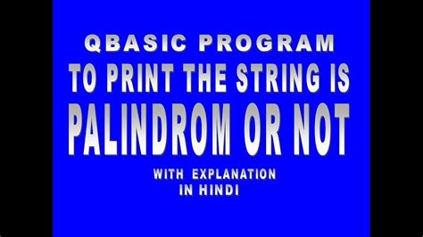 Qbasic Program To Print The Input String Is Palindrom Or Notprint