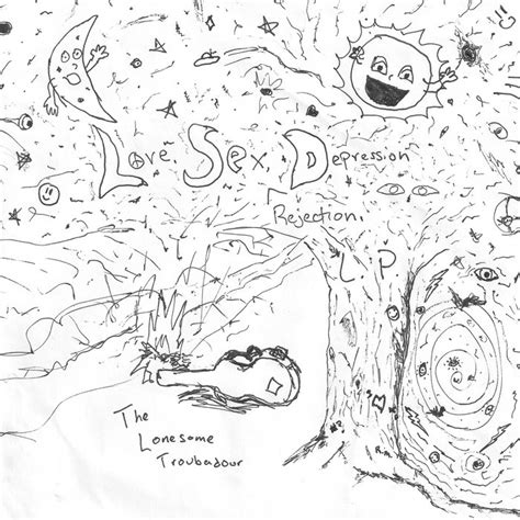 Love Sex Rejection And Depression The Lonesome Troubadour