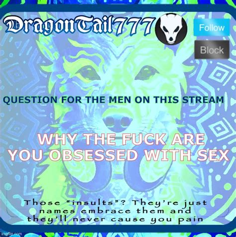 i just want to know more about how men think because yes imgflip