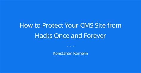 How To Protect Your Cms Site From Hacks Once And Forever Konstantin Komelin