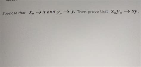 Solved Suppose That X X And Yn Y Then Prove That X Y Chegg Com