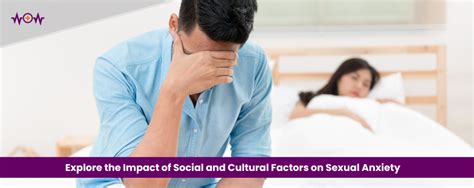 Explore The Impact Of Social And Cultural Factors On Sexual Anxiety