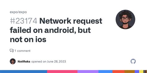 Network Request Failed On Android But Not On Ios · Issue 23174 · Expoexpo · Github