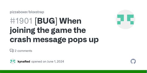 BUG When Joining The Game The Crash Message Pops Up Issue Pizzaboxer Bloxstrap GitHub