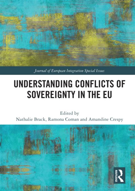 Understanding Conflicts Of Sovereignty In The Eu Journal Of European
