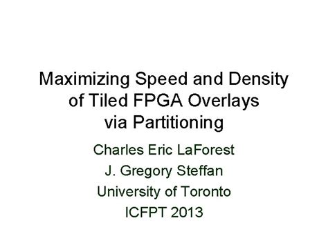 Maximizing Speed And Density Of Tiled Fpga Overlays