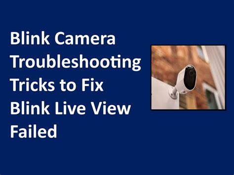 Blink Camera Troubleshooting Tricks To Fix Blink Live View Failed By