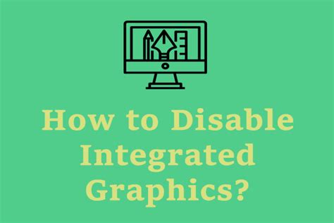 Discover How To Disable Integrated Graphics In Ways