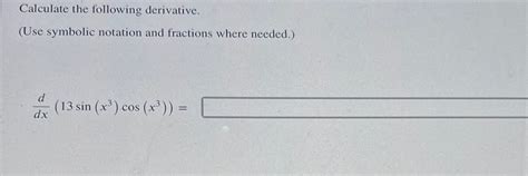 Solved Calculate The Following Derivativeuse Symbolic
