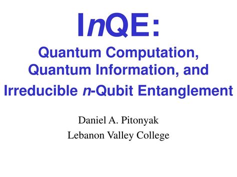 Ppt I N Qe Quantum Computation Quantum Information And Irreducible N Qubit Entanglement
