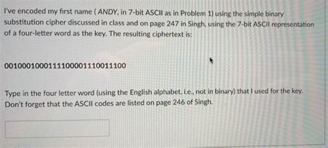 Solved Ive Encoded My First Name Andy In 7 Bit Ascii As