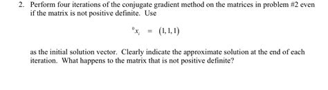 Perform Four Iterations Of The Conjugate Gradient