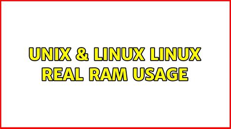 unix and linux linux real ram usage youtube