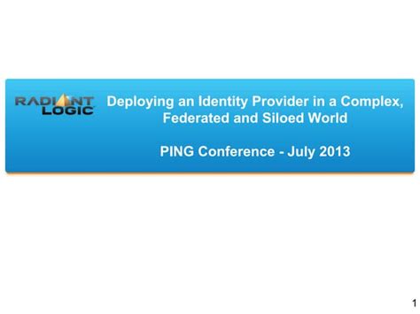 Cis13 Deploying An Identity Provider In A Complex Federated And Siloed World Ppt