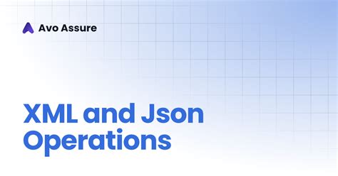 Xml And Json Operations Avo Assure