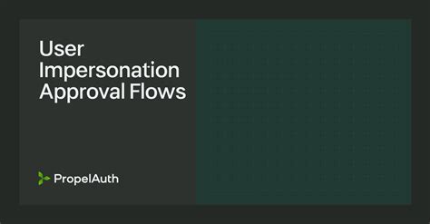 User Impersonation Approval Flows Propelauth