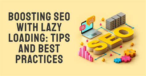 Boosting Seo With Lazy Loading Tips And Best Practices By Prgmine Medium