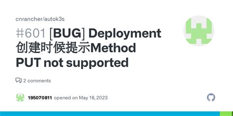 Bug Deployment创建时候提示method Put Not Supported · Issue 601 · Cnrancher