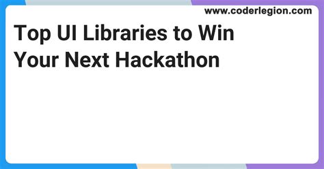 Top Ui Libraries To Win Your Next Hackathon Coder Legion