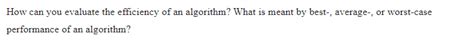 Solved How Can You Evaluate The Efficiency Of An Algorithm
