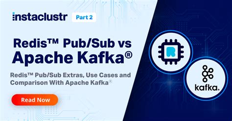 Apache Kafka Vs Redis Pubsub Use Cases Instaclustr
