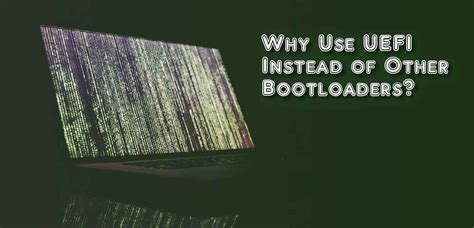 Why Use Uefi Instead Of Other Boot Loaders Ami