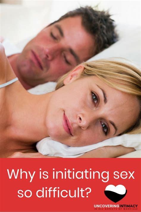 Why Is Initiating Sex So Difficult Uncovering Intimacy