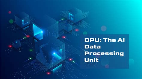 What Is Dpu Data Processing Unit In Artificial Intelligence Technology
