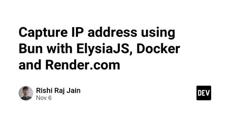 Capture Ip Address Using Bun With Elysiajs Docker And Dev Community