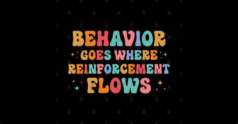 groovy behavior goes where reinforcement flows aba behavior goes where reinforcement flows