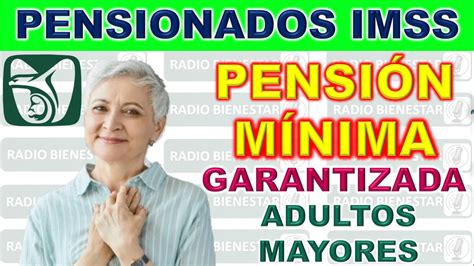 ≫ 🥇 Pensión Mínima Garantizada Un Cambio Para Los Pensionados Del Imss