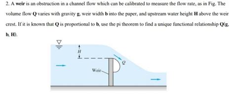 2 A Weir Is An Obstruction In A Channel Flow Which Chegg Com