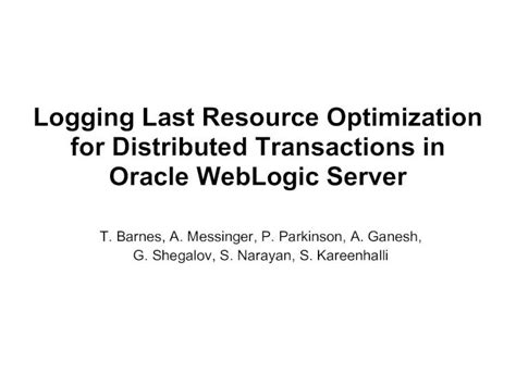 Pdf Logging Last Resource Optimization For Distributed Transactions In Oracle Weblogic Server
