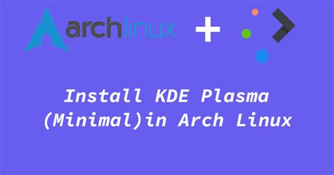 How To Do A Minimal Kde Plasma Desktop Install In Arch Linux Tuxinit