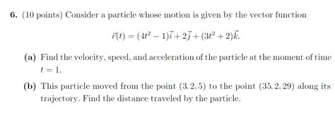 solved consider a particle whose motion is given by the