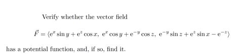 Solved Verify Whether The Vector Field Has A Potential Chegg Com