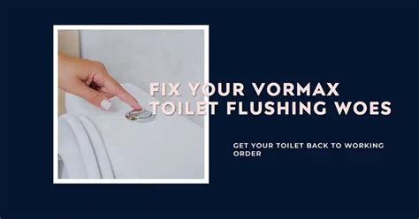 Vormax Toilet Not Flushing Properly Causes Solutions And Maintenance Plumberpilot