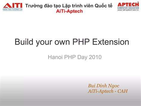 3 Build Your Own Php Extension Ai Ti Aptech Ppt