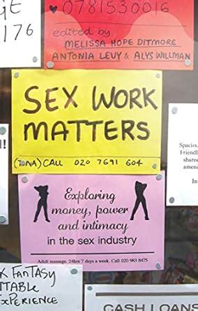 Amazon Com Sex Work Matters Exploring Money Power And Intimacy In The Sex Industry