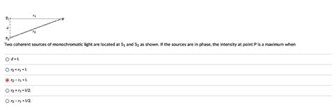 Two Coherent Sources Of Monochromatic Light Are Located At S1 And S2 As Shown If The Sources