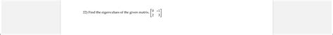Solved Find The Eigenvalues Of The Given Matrix Chegg