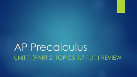 Ap Precalculus Unit 1 Part 2 Topics 1 7 1 11 Review Youtube