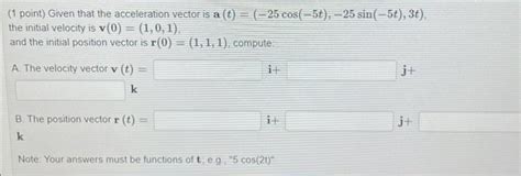 Solved Point Given That The Acceleration Vector Is Chegg