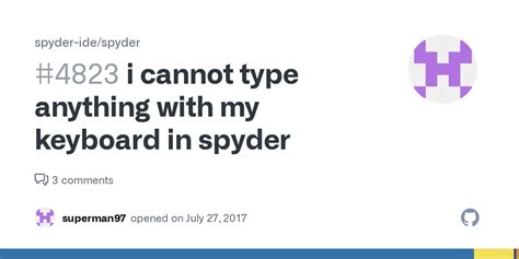 I Cannot Type Anything With My Keyboard In Spyder · Issue 4823 · Spyder Idespyder · Github
