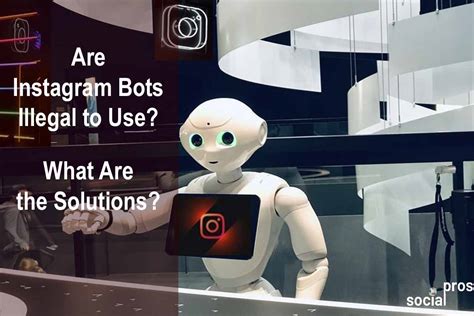 Are Instagram Bots Illegal To Use What Are The Solutions Social Pros
