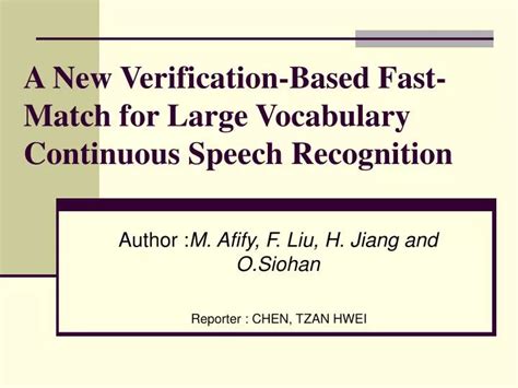 Ppt A New Verification Based Fast Match For Large Vocabulary Continuous Speech Recognition
