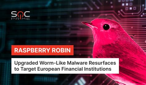 Raspberry Robin Malware Detection Enhanced Worm Like Version Attacking