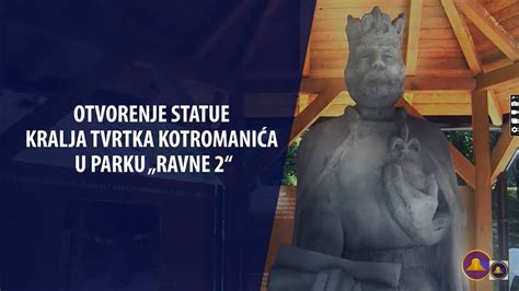 Kralj Tvrtko Kotromanić Stigao Je U Park Ravne 2 Youtube